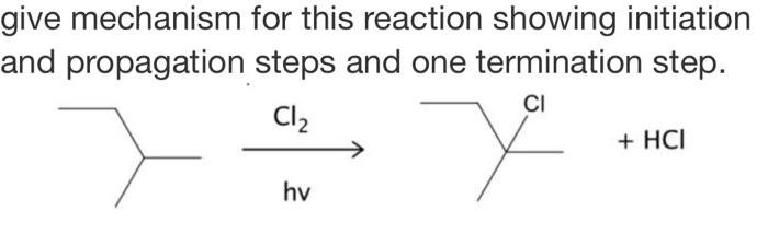 Solved give mechanism for this reaction showing initiation | Chegg.com