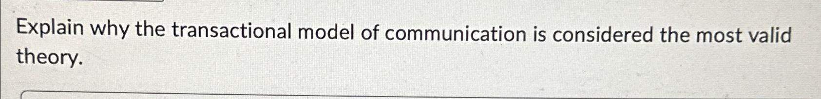 Solved Explain why the transactional model of communication | Chegg.com
