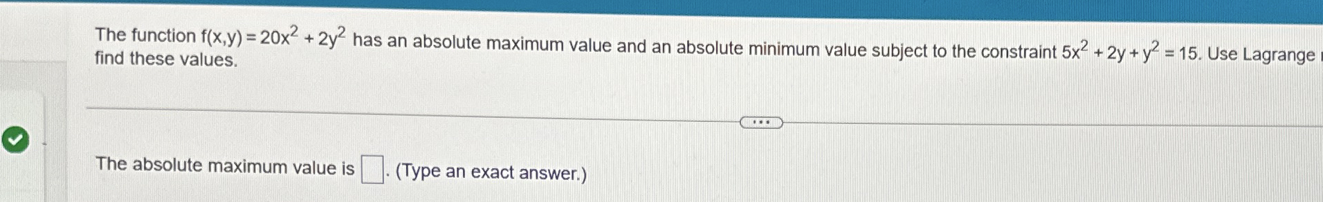 Solved by an EXPERT The function f(x,y)=20x2+2y2 ﻿has an absolute maximum | Chegg.com