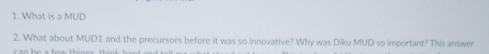 Solved 1. What is a MUD 2. What about MUD1 and the | Chegg.com
