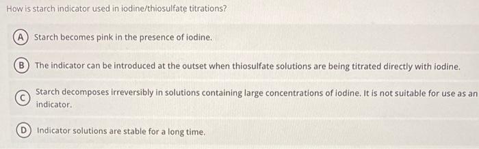 Solved How is starch indicator used in iodine/thiosulfate | Chegg.com