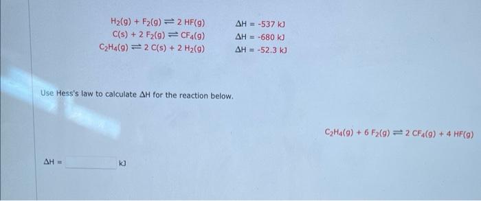 Solved H2( g)+F2( g)⇌2HF(g)C(s)+2 F2( g)⇌CF4( g)C2H4( | Chegg.com