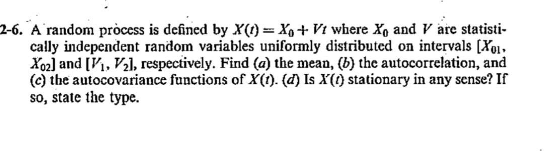 Solved 2-6. "A random process is defined by X(t) = Xo+ Vt | Chegg.com