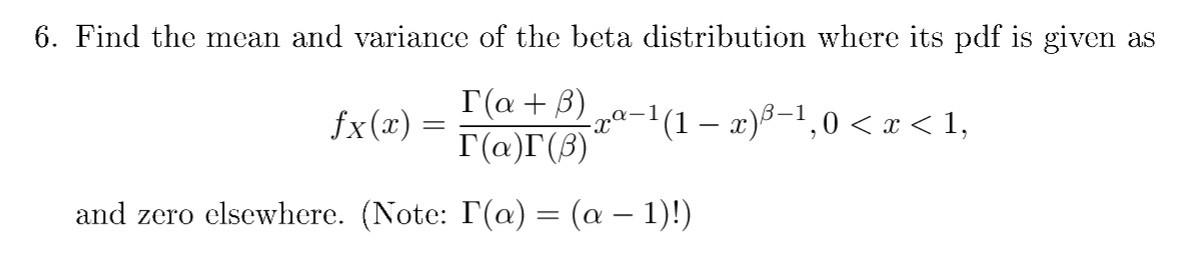 Solved 6. Find the mean and variance of the beta | Chegg.com