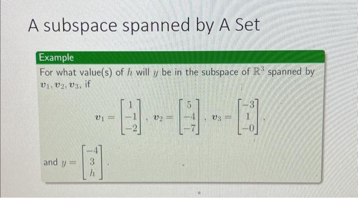 Solved A subspace spanned by A Set Example For what value(s) | Chegg.com