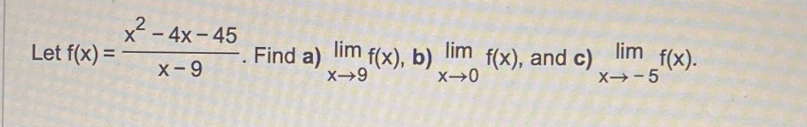 Solved Let f(x)=x2-4x-45x-9. ﻿Find a) limx→9f(x), | Chegg.com