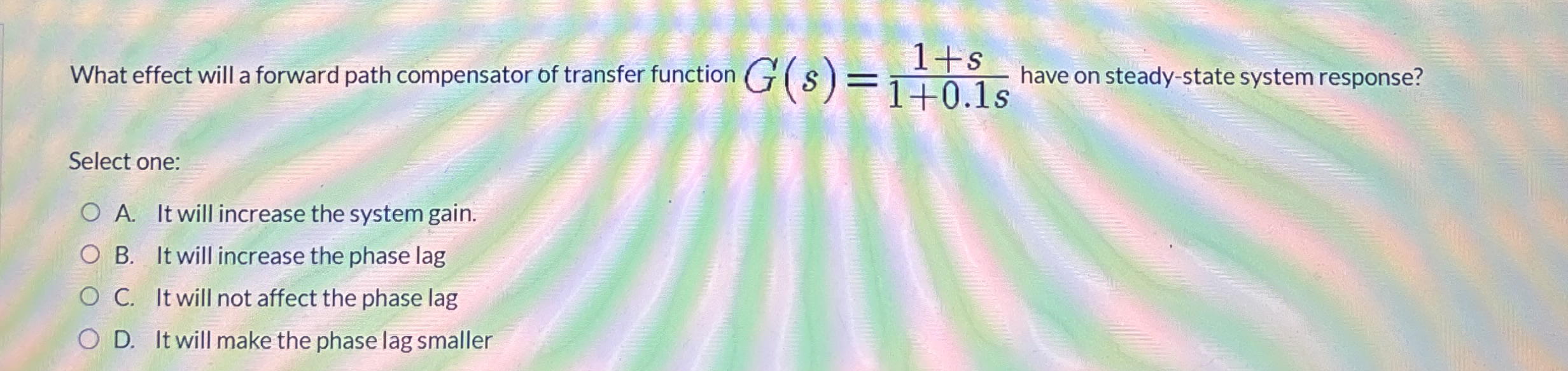 Solved What effect will a forward path compensator of | Chegg.com