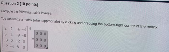 Solved Compute the following matrix inverse: You can resize | Chegg.com