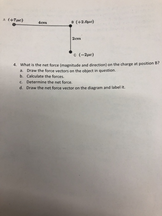 Solved A (+74) 4cm B (+2.0uc) 2cm C (-2 ) 4. What is the net | Chegg.com