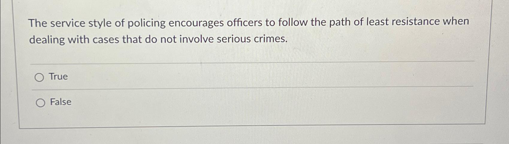 Solved The service style of policing encourages officers to | Chegg.com