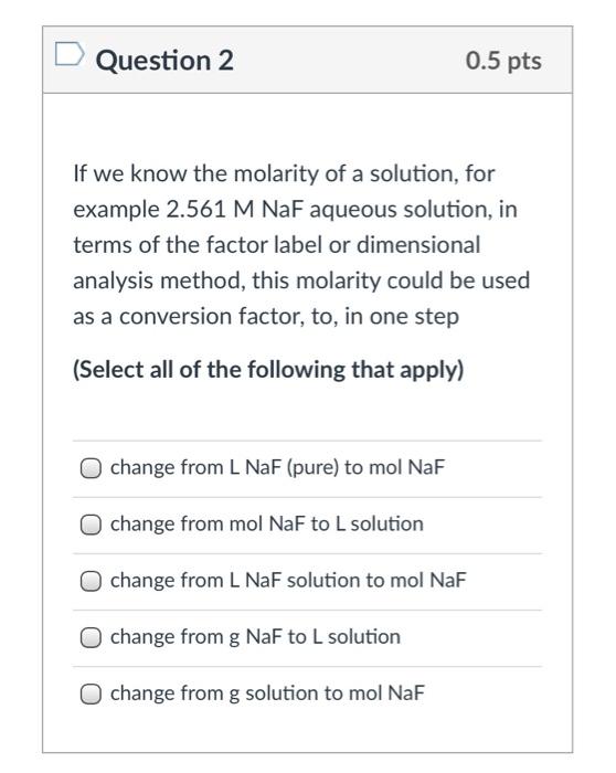 Solved Question 1 0.5 pts A 2.561 M aqueous NaF solution | Chegg.com
