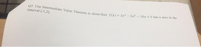 Solved 07. Use Intermediate Value Theorem to show that fx) | Chegg.com