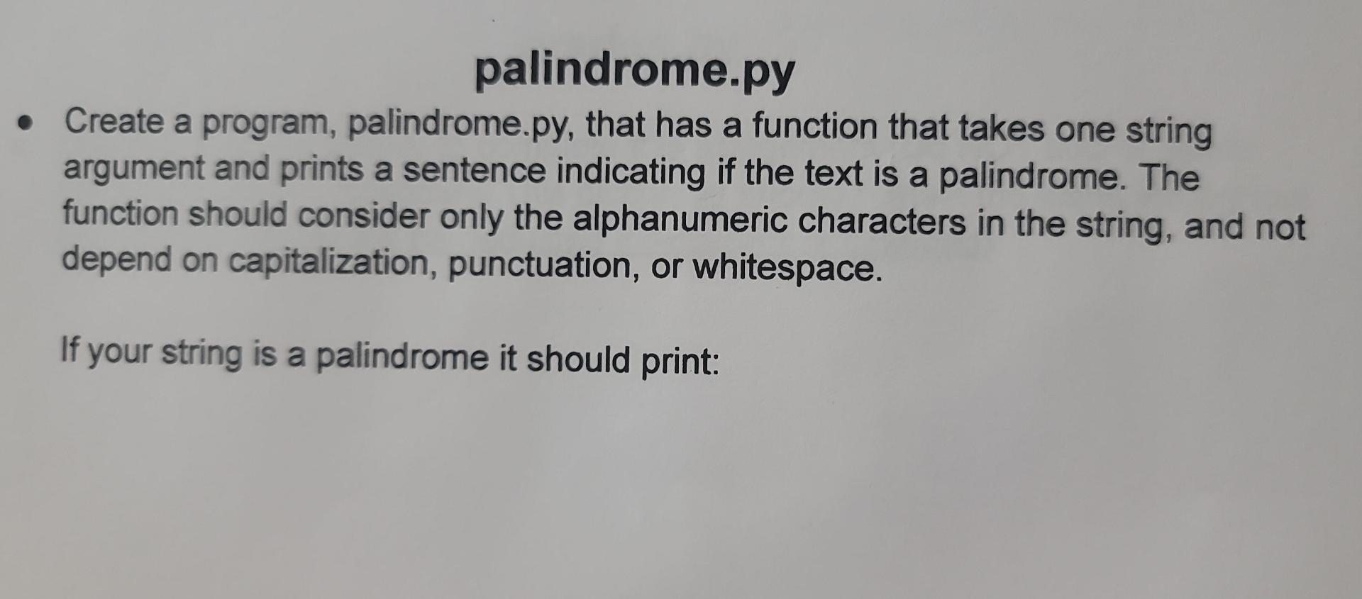 Solved Palindromepy Create A Program Palindromepy That