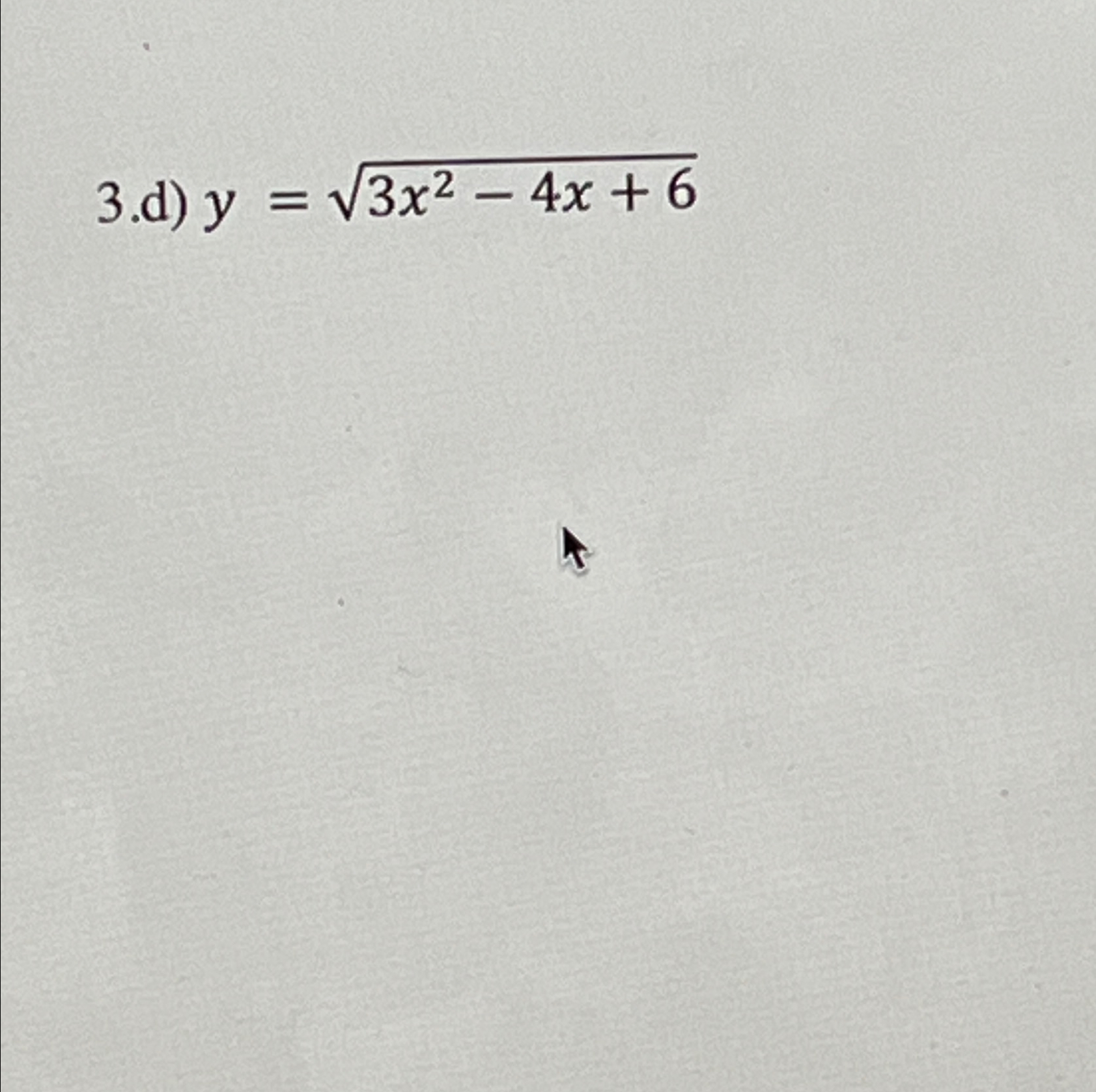 Solved Find the derivative of the function y=3x2-4x+62 | Chegg.com