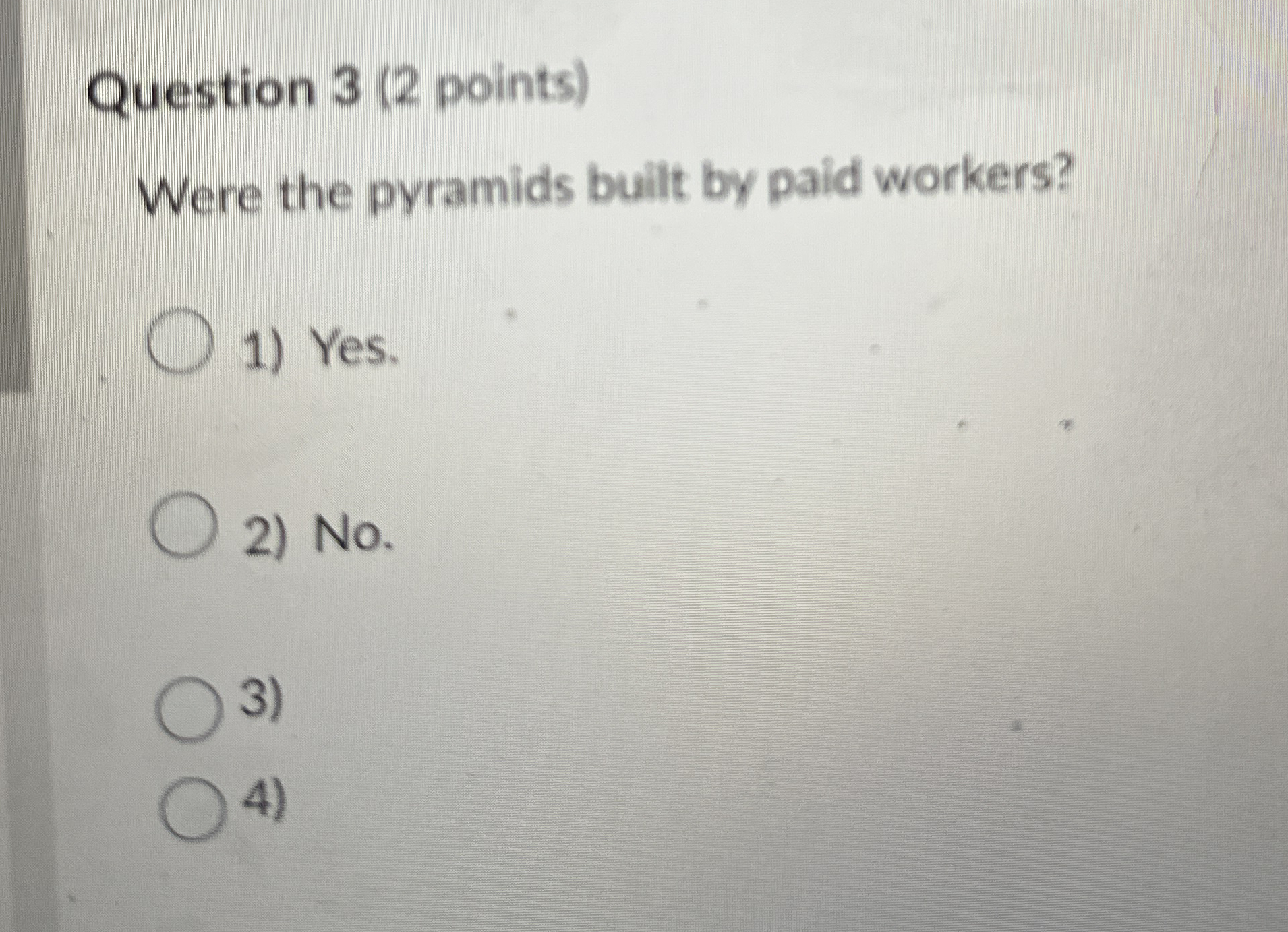 Solved Question 3 (2 ﻿points)Were the pyramids built by paid | Chegg.com
