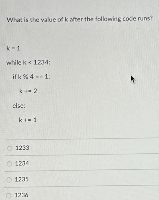 Solved What is the value of k after the following code runs? | Chegg.com