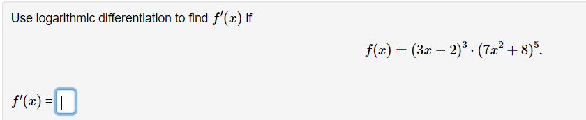 Solved Use logarithmic differentiation to find f'(x) | Chegg.com