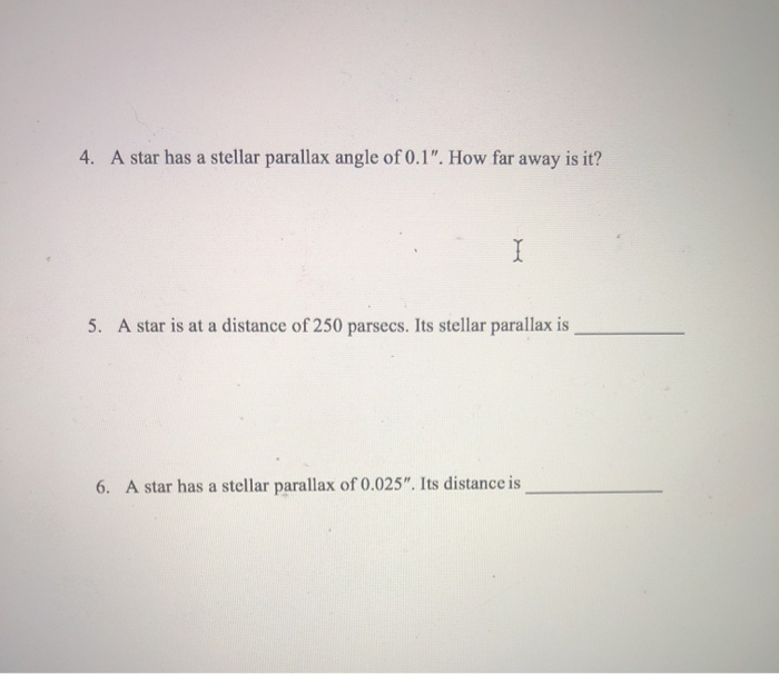 Solved 4. A star has a stellar parallax angle of 0.1". How | Chegg.com