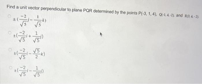 Solved Find a unit vector perpendicular to plane PQR | Chegg.com