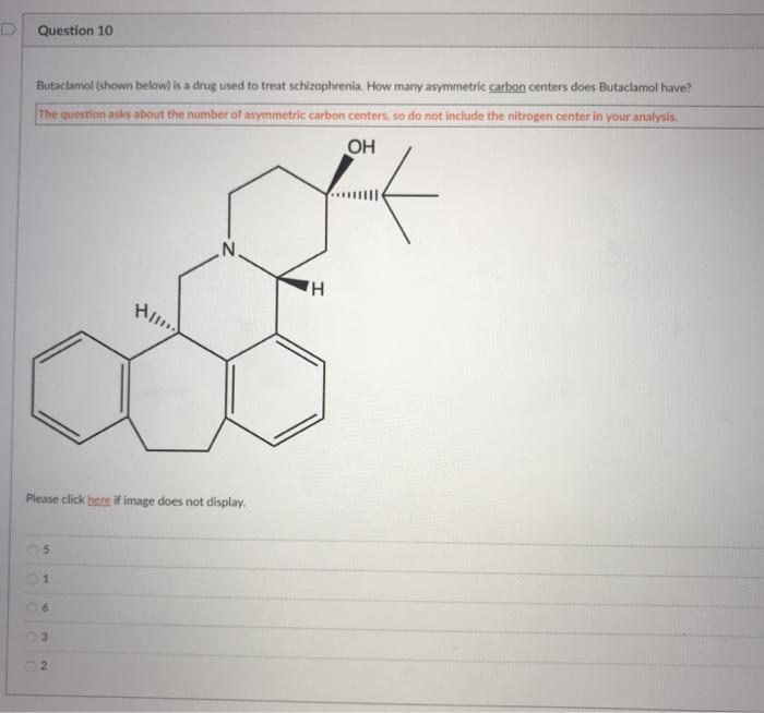 Solved D Question 10 Butaclamol (shown below) is a drug used | Chegg.com