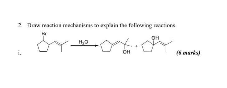 Solved 2. Draw reaction mechanisms to explain the following | Chegg.com