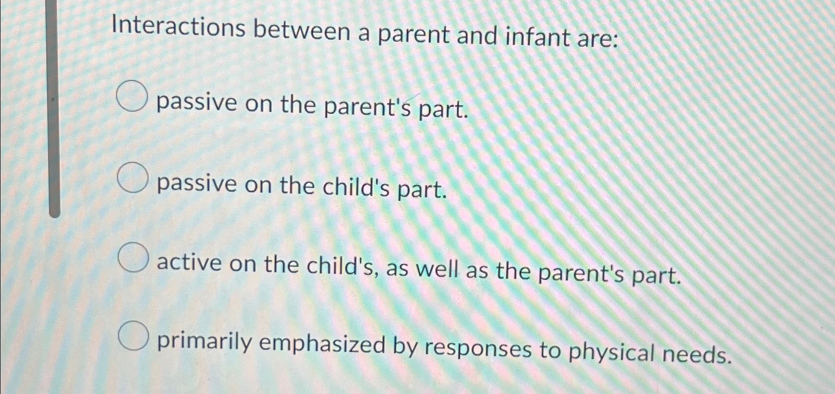 Solved Interactions between a parent and infant are:passive | Chegg.com