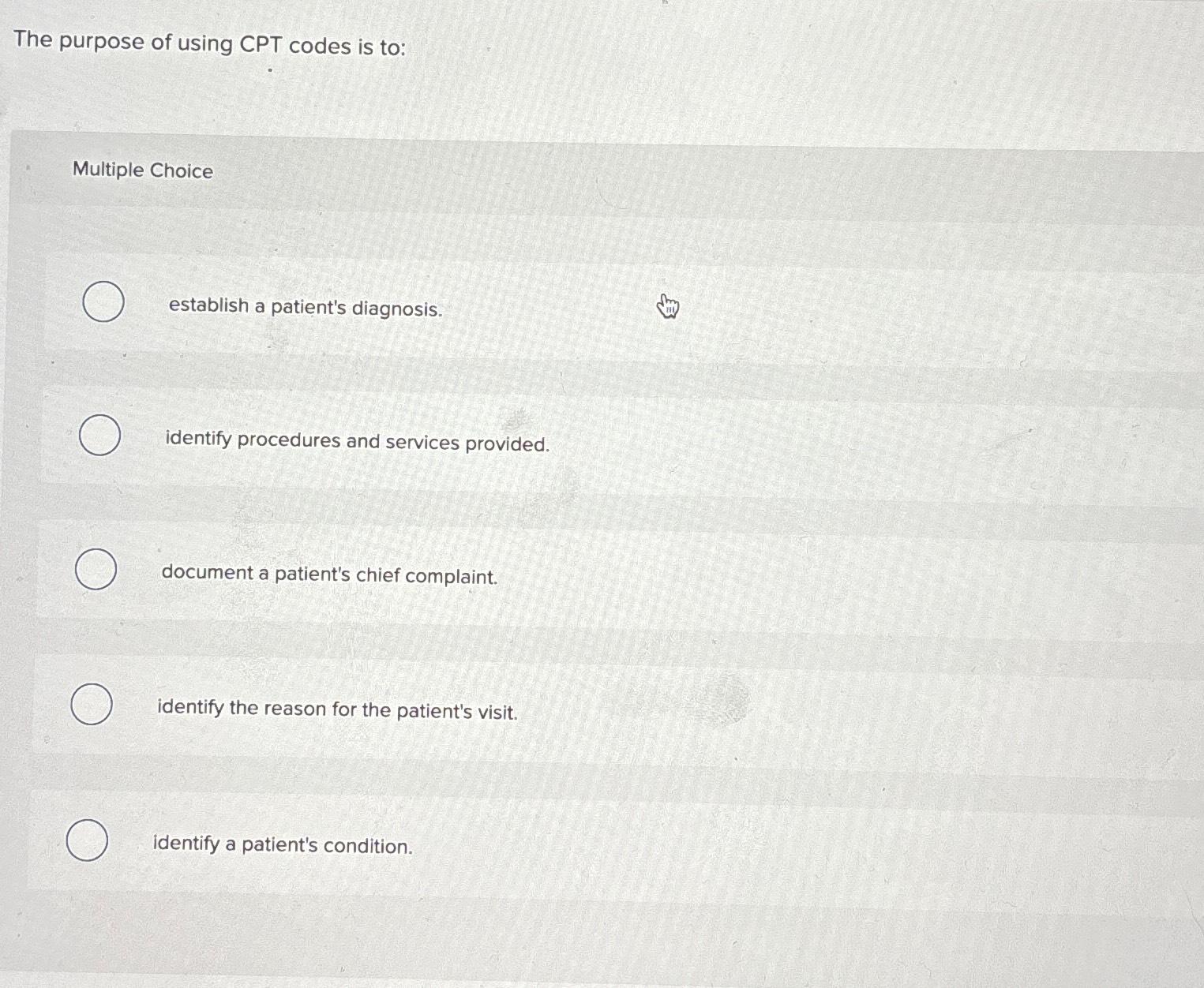 Solved The purpose of using CPT codes is to:Multiple | Chegg.com