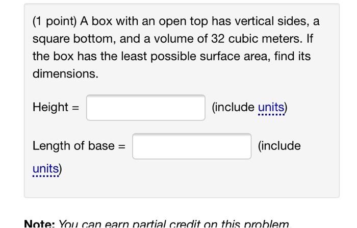 Solved (1 point) A box with an open top has vertical sides, | Chegg.com