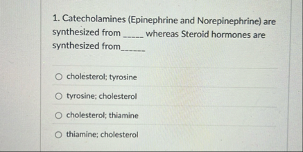 Solved Catecholamines (Epinephrine and Norepinephrine) ﻿are | Chegg.com