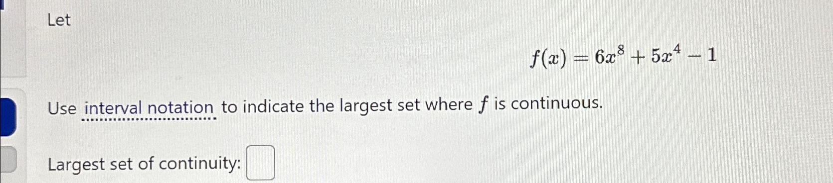 Solved Letf(x)=6x8+5x4-1Use interval notation to indicate | Chegg.com