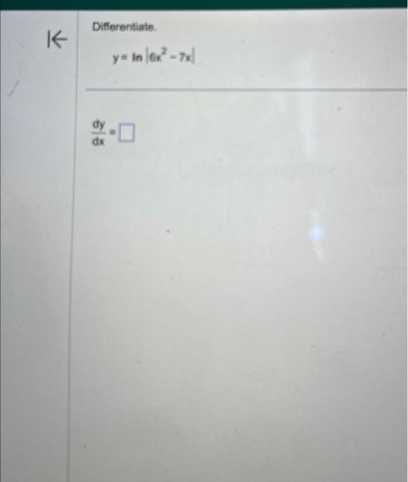 Solved Differentiate Y Ln∣∣6x2−7x∣∣ Dxdy