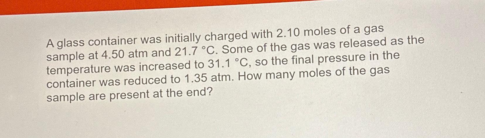 Solved A glass container was initially charged with 2.10 | Chegg.com