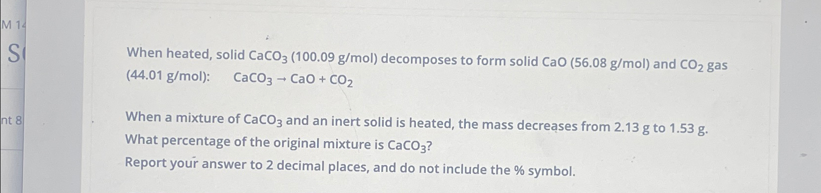 Solved When heated, solid CaCO3(100.09gmol) ﻿decomposes to | Chegg.com