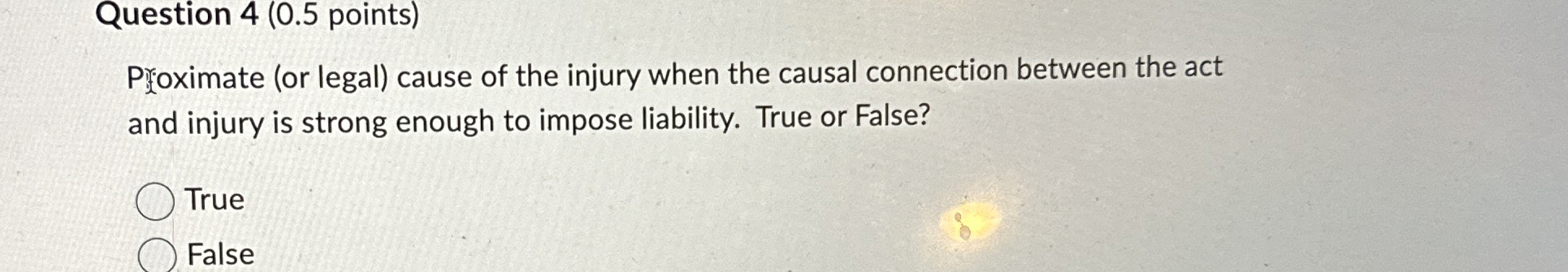Solved Question 4 ( 0.5 ﻿points)Prioximate (or legal) ﻿cause | Chegg.com