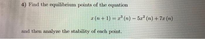 Solved 4) Find the equilibrium points of the equation | Chegg.com