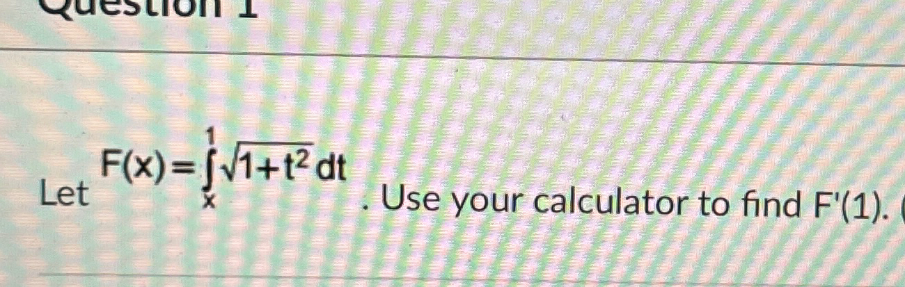 Solved Let F(x)=∫x11+t22dt. ﻿Use your calculator to find the | Chegg.com