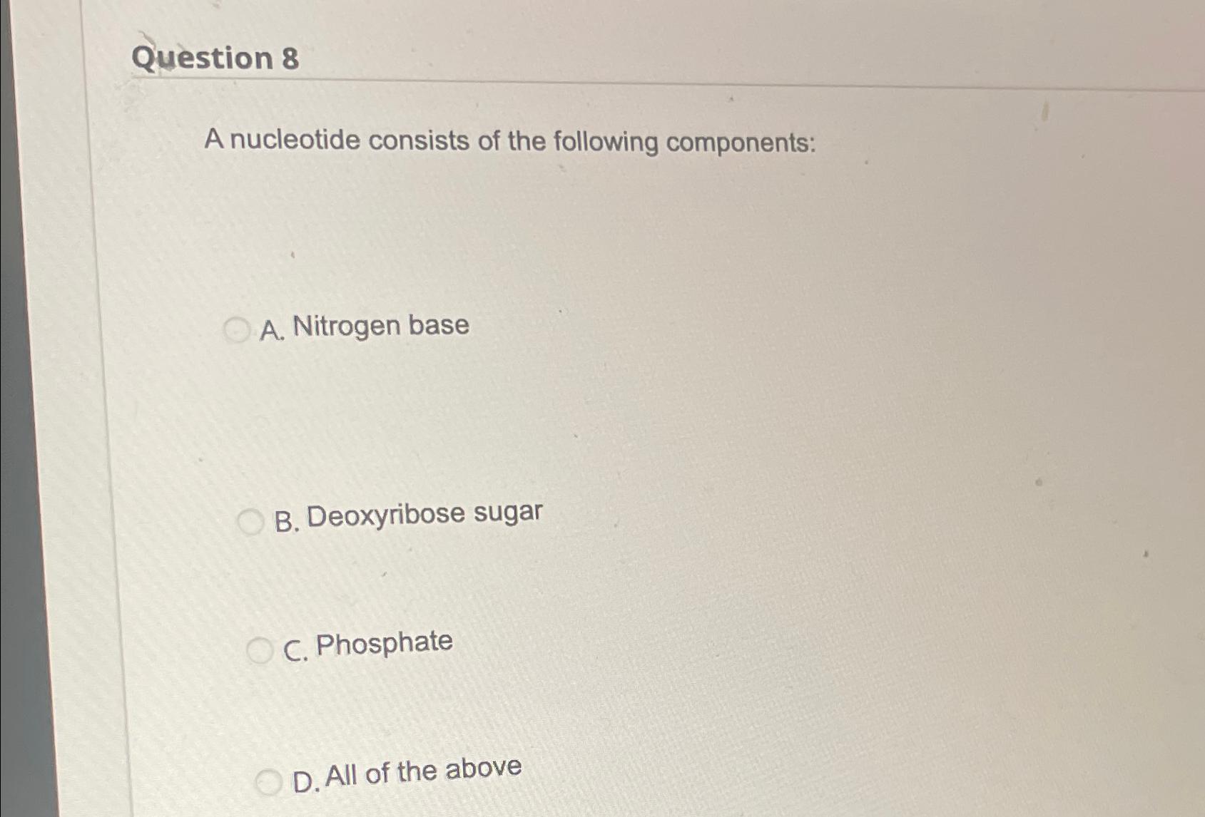 Solved Question 8A nucleotide consists of the following | Chegg.com
