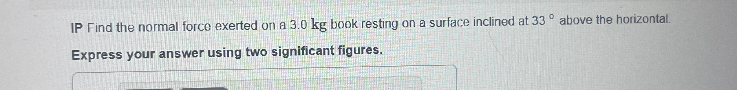 Solved IP Find the normal force exerted on a 3.0kg ﻿book | Chegg.com