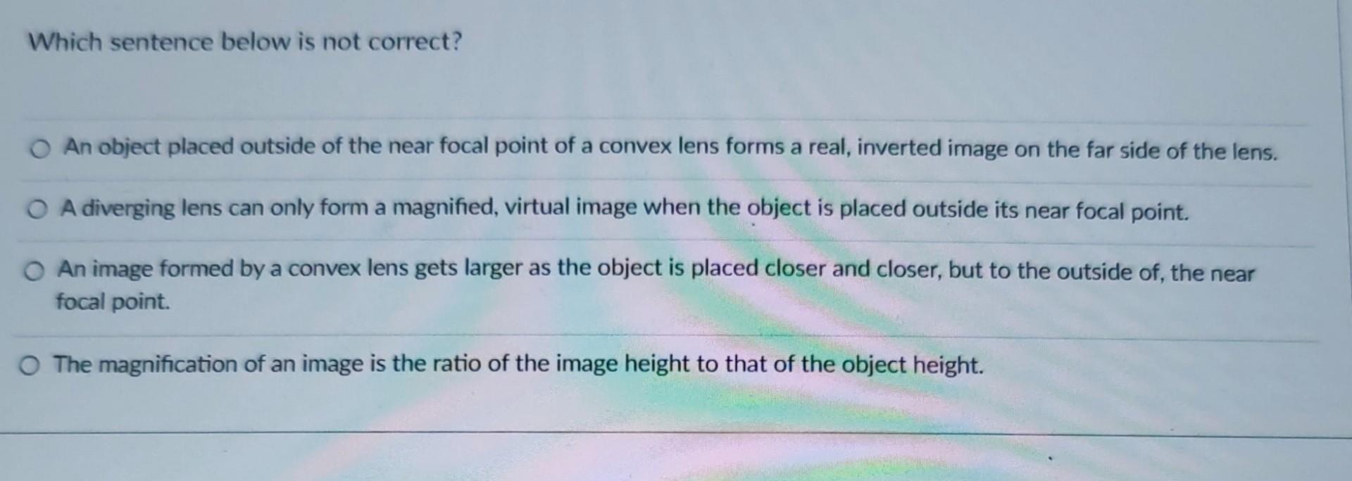 Solved Which sentence below is not correct? An object placed | Chegg.com