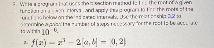 Solved 3 Write A Program That Uses The Bisection Method To