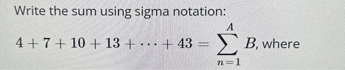 Solved Write the sum using sigma notation: | Chegg.com