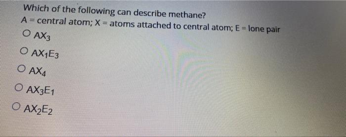 Solved Which of the following can describe methane? A = | Chegg.com