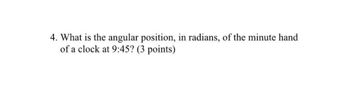 Solved 4. What is the angular position, in radians, of the | Chegg.com