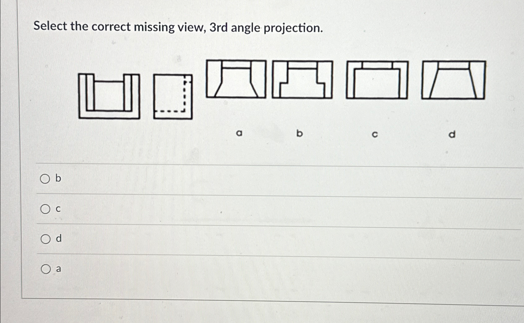 Solved Select the correct missing view, 3rd angle | Chegg.com
