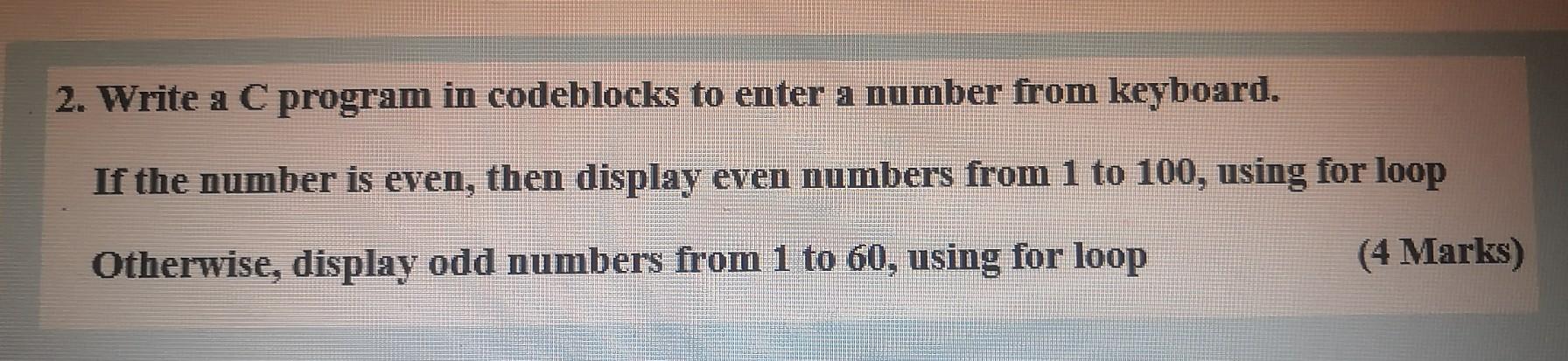Solved 2. Write a C program in codeblocks to enter a number | Chegg.com