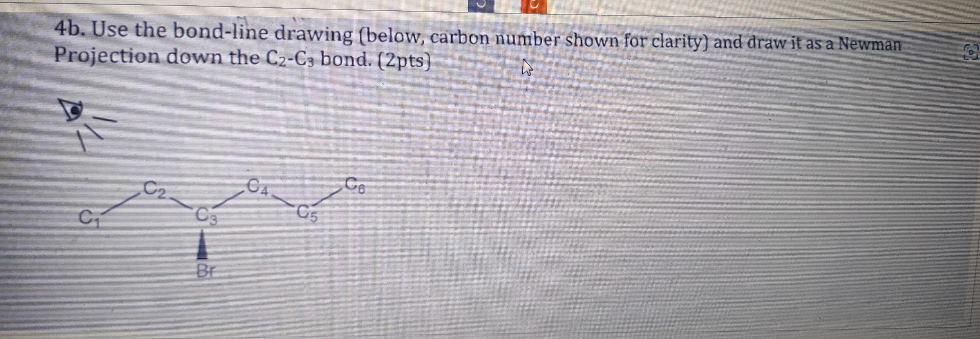 [Solved]: 4b. Use the bond-line drawing (below, carbon numbe