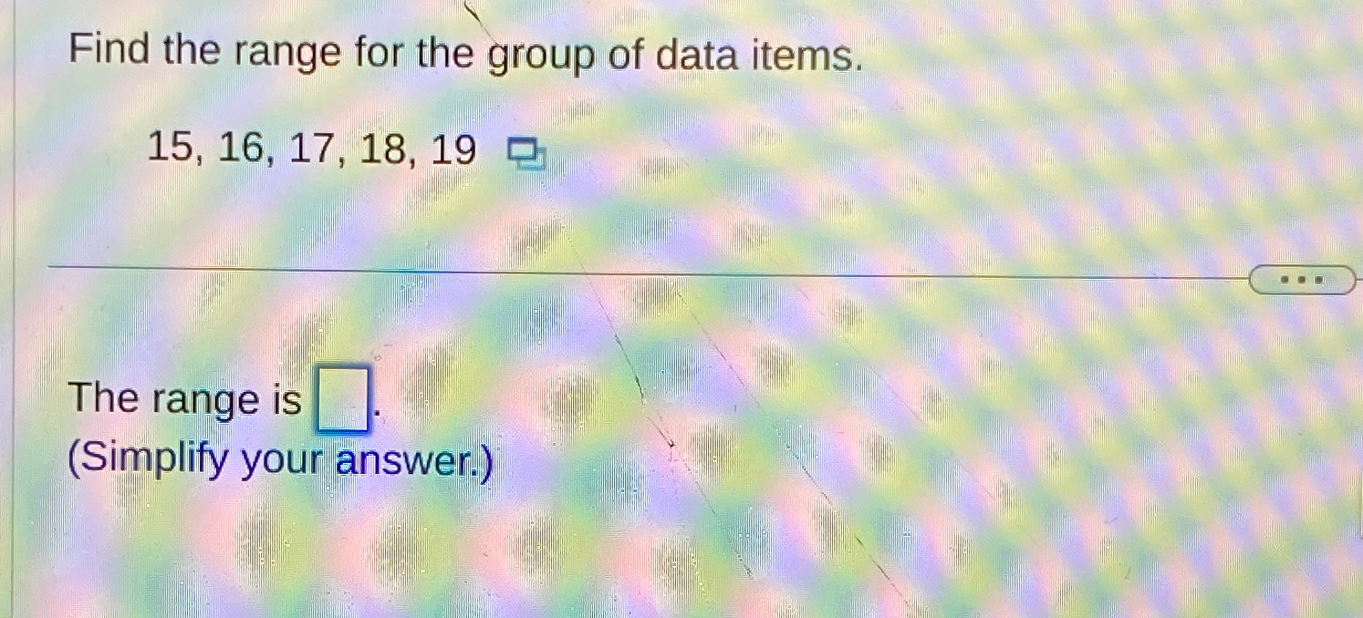 Solved Find the range for the group of data | Chegg.com