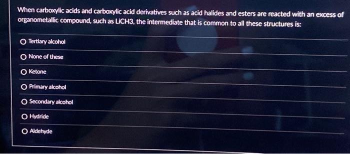 Solved When carboxylic acids and carboxylic acid derivatives | Chegg.com