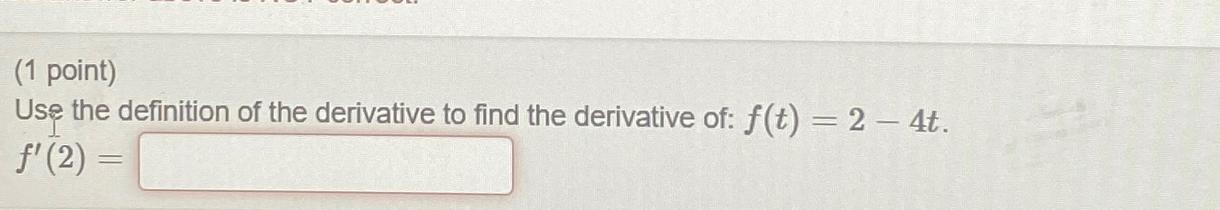 Solved (1 ﻿point)Use the definition of the derivative to | Chegg.com
