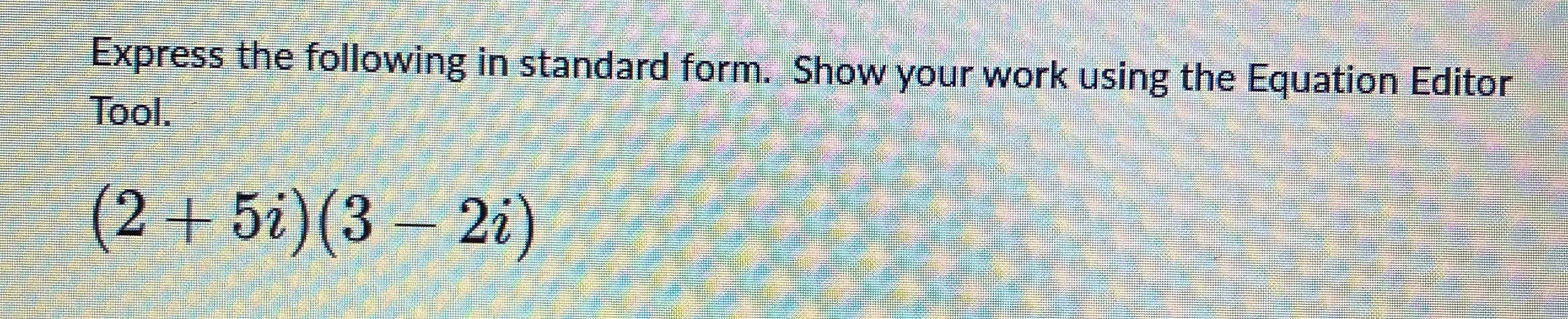 Solved Express the following in standard form. Show your | Chegg.com